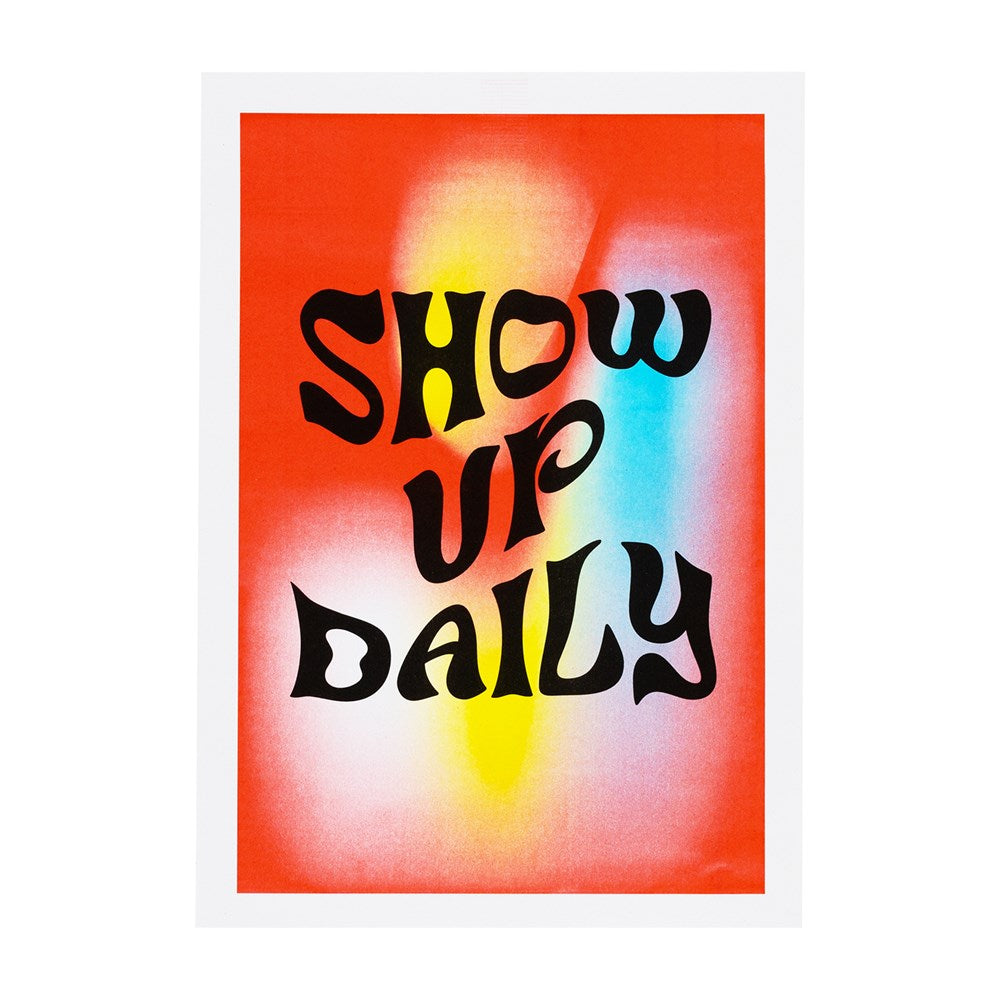 FA X Tara Collette A3 Risograph Print - SHOW UP DAILY — Fred Aldous