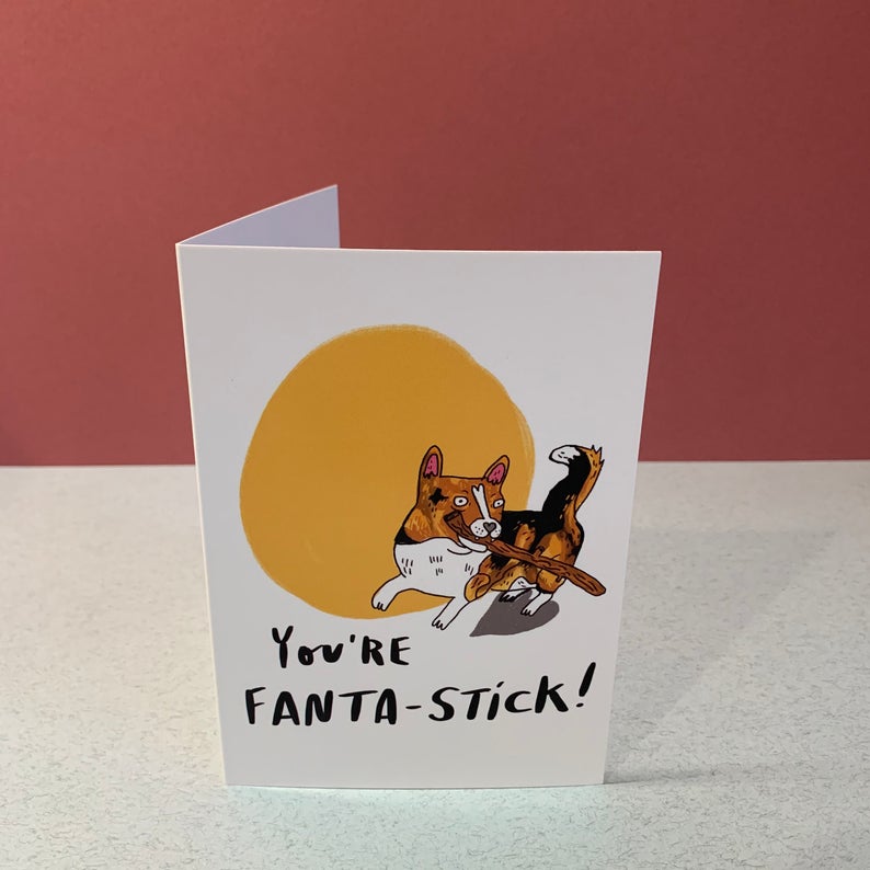 You're A Fanta-Stick Corgi Card — Fred Aldous